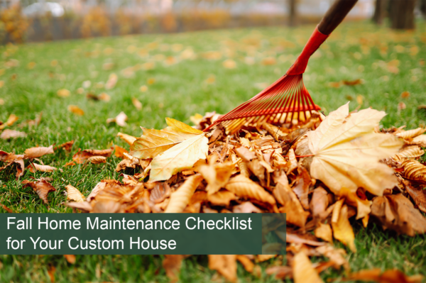 Fall Home Maintenance Checklist for Your Custom House - Ridgeline Homes ...
